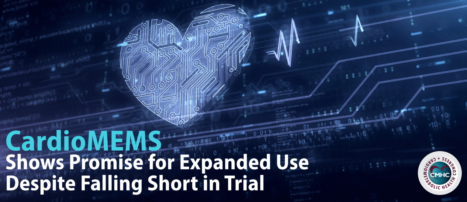 CardioMEMS Shows Promise for Expanded Use Despite Falling Short in ...