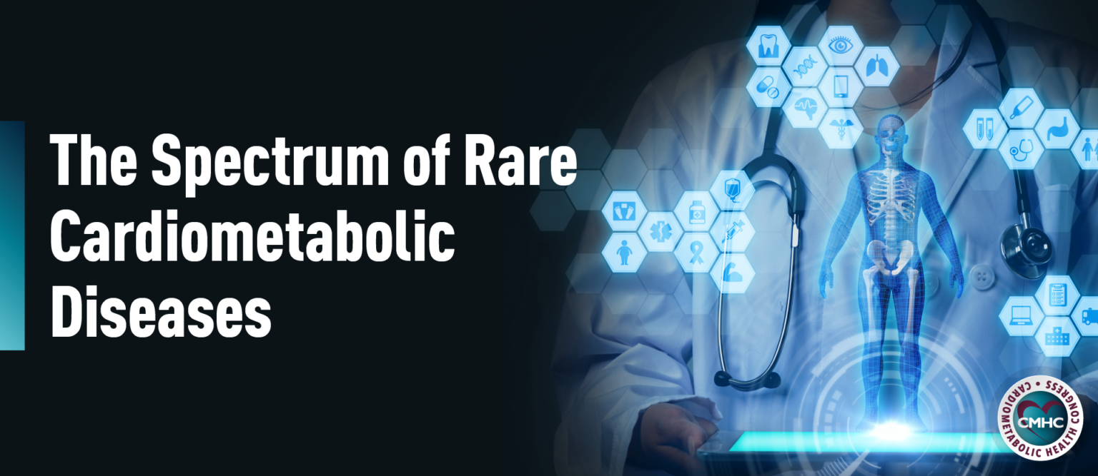 The Spectrum of Rare Cardiometabolic Diseases | Cardiometabolic Health ...