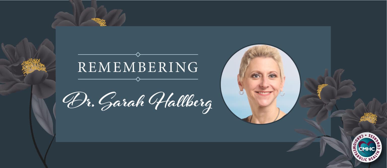 Remembering Dr. Sarah Hallberg | Cardiometabolic Health Congress