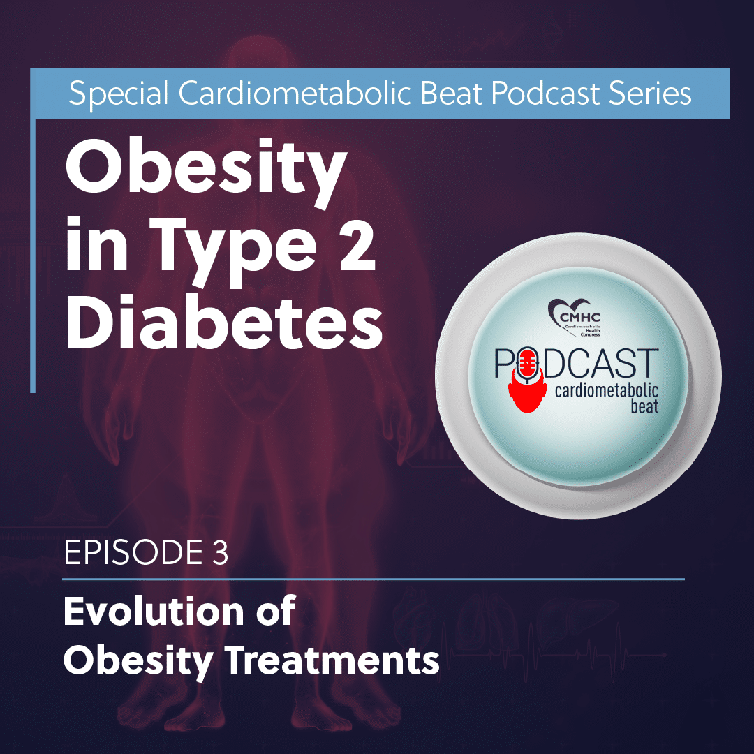 Evolution of Obesity Treatments | Cardiometabolic Health Congress